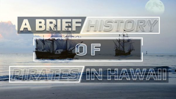 A Brief History of Pirates in Hawaii – Tales of Hawai'i